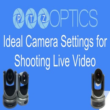Live Video Streaming Camera Settings Guide | PPTX