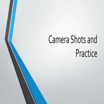 Camera Shots and Practice | PPT