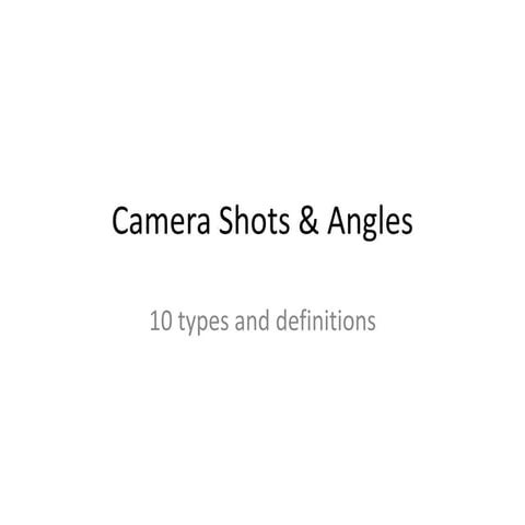 Camera shots & angles | PPTX | Photography | Arts and Crafts