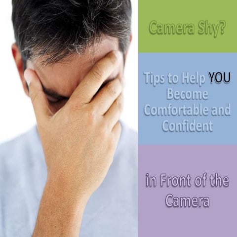 Camera Shy? Tips to Help You Become Comfortable and Confident in Front ...