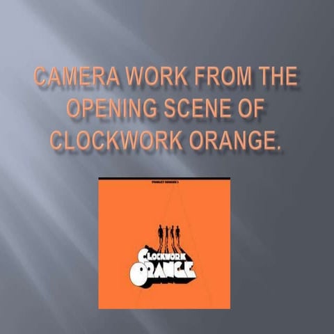 Camera work from the opening scene of clockwork (1) | PPT