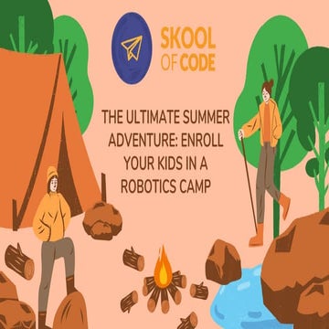 The Ultimate Summer Adventure: Enroll Your Kids in a Robotics Camp ...
