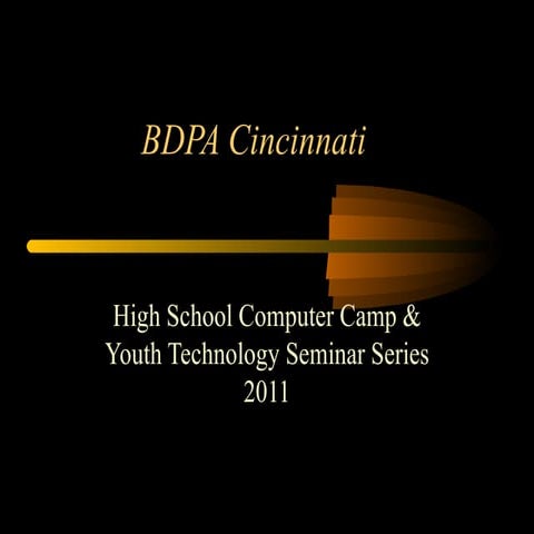 BDPA Cincinnati High School Computer Camp Orientation (2011) | PPT