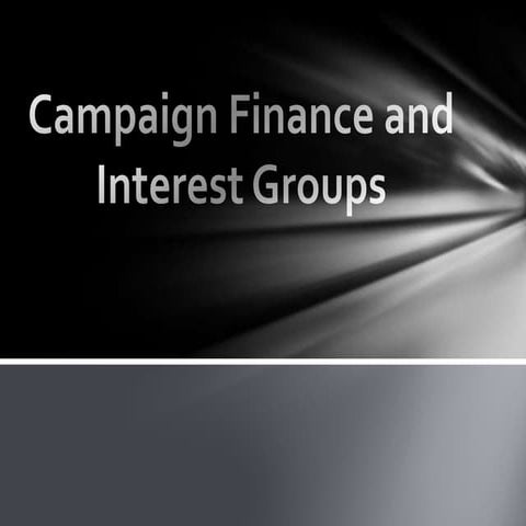 Campaign finance and interest groups | PPTX