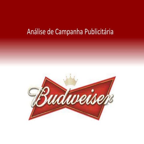Campanha publicitária: Budweiser no Brasil | PPTX