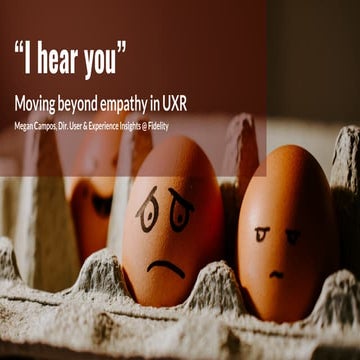 "I hear you": Moving beyond empathy in UXR | PDF