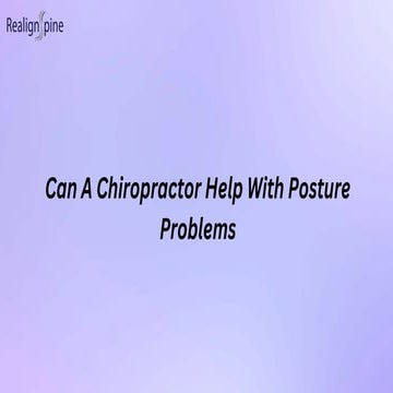 Can A Chiropractor Help With Posture Problems | PPT