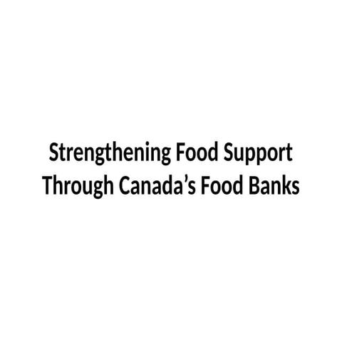 Strengthening Food Support Through Canada’s Food Banks | PPTX