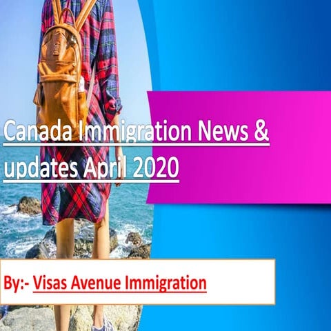 Canada Immigration News and Updates April 2020 | PPT