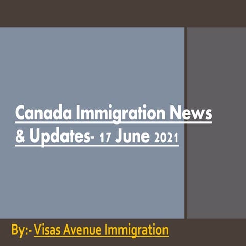 Canada Immigration News & Updates- 17 June 2021 | PPT