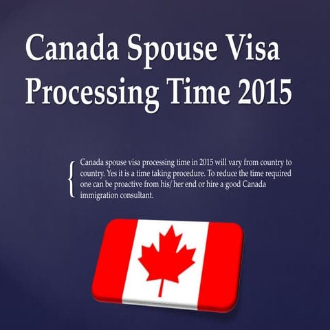 Canada spouse visa processing time 2015 | PPTX