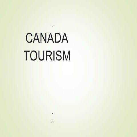 Canada tourism | PPTX | North America Travel | Travel Locations