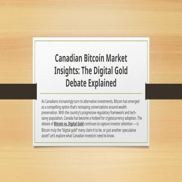 Canadian Bitcoin Market Insights The Digital Gold Debate Explained.pptx