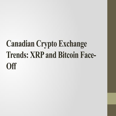Canadian Crypto Exchange Trends: XRP and Bitcoin Face-Off | PPT