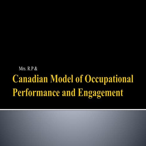 Canadian model of occupational performance and engagement | PPTX