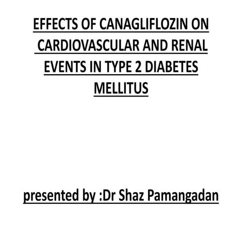 Canagliflozin - Dr Shaz Pamangadan | PPTX