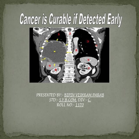 Cancer is Curable if Detected Early | PPT