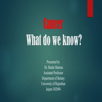 cancer: what do we know, how and why.... | PPTX