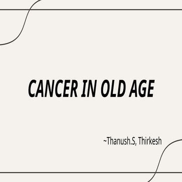 Cancer in old age its management and types | PPTX
