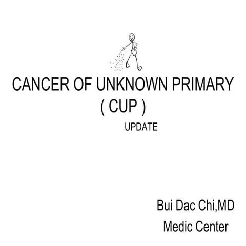 Cancer of unknown primary: Knowing the unknown | PPTX