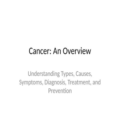 Cancer , types, causes , treatment and management | PPTX