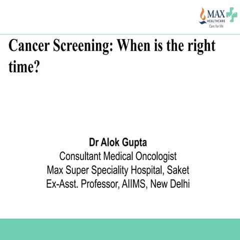 Cancer screening - Evidence, Expected benefits, Methods and Current ...