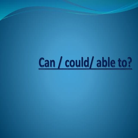 Can could be able to | PPTX