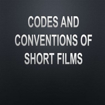 Codes and Conventions of Short Films | PPTX