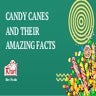 Candy canes and their amazing facts | PPT