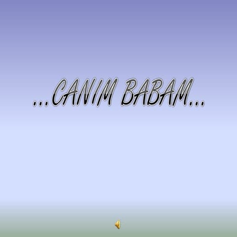 CANIM BABAM... | PPTX