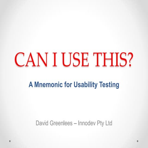 CAN I USE THIS? - A Mnemonic for Usability Testing | PPTX | Technology ...