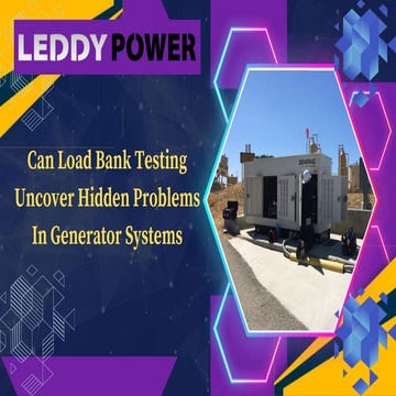 Can Load Bank Testing Uncover Hidden Problems In Generator Systems | PPTX