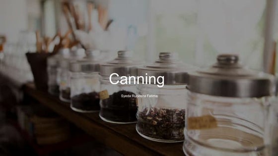 Canning - A Preservation process | PPTX