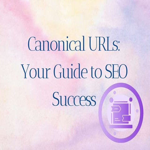 Canonical URLs Your Guide to SEO Success | PPT