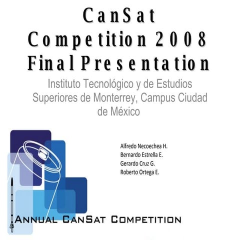CanSat 2008: ITESM Mexico City Final Presentation | PPT | Technology ...