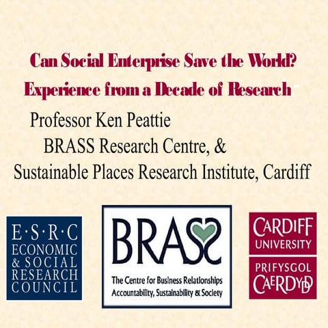 Can social enterprise save the world, ken peattie, brass and tsrc april 2013 | PPT