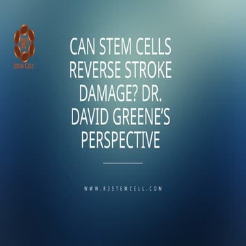 Can Stem Cells Reverse Stroke Damage? Dr. David Greene’s Perspective | PPT