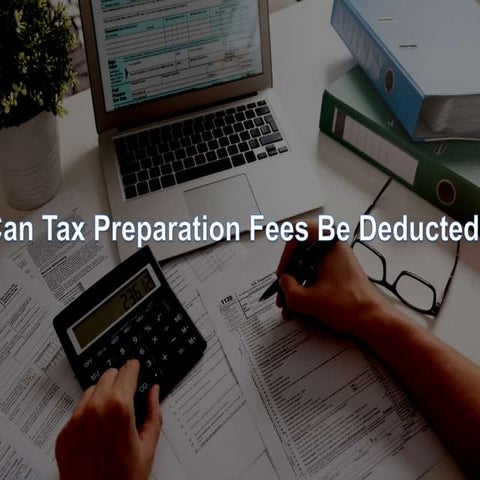 Can Tax Preparation Fees be Deducted? | PPTX