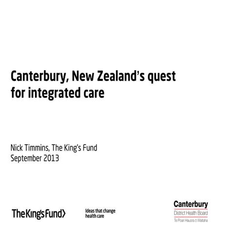 Nicholas Timmins: Canterbury, New Zealand's quest for integrated care | PDF