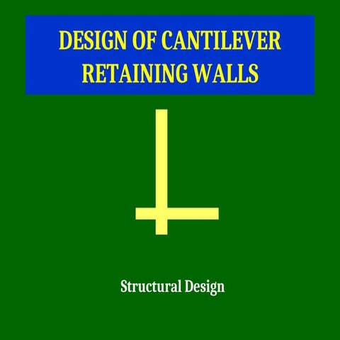 Cantilever-Retaining-Wall- Design of RC Structures Part-III.ppt