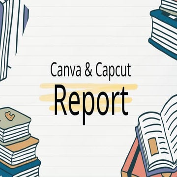 Canva & Capcut 2025 Progress Report of project advancements, challenges ...