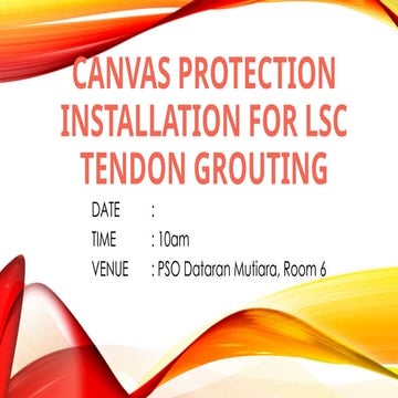 Canvas protection installation for lsc tendon grouting.pptx