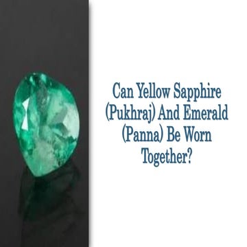 Can Yellow Sapphire (Pukhraj) And Emerald (Panna) Be Worn Together? | PDF