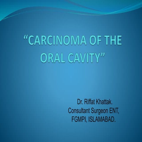 CARCINOMA OF THE ORAL CAVITY. Diagnosis and management.t | PPTX