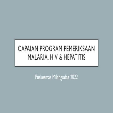 Capaian Program Pemeriksaan Malaria, HIV & Hepatitis 2022.pptx