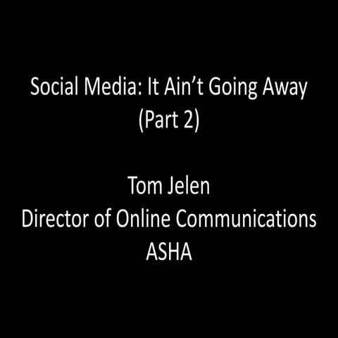 Social Media:It Ain’t Going Away | PPT