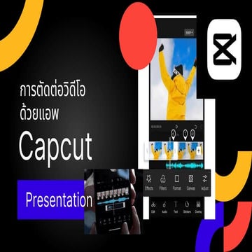 สไลด์บรรยายการตัดต่อวิดีโอด้วยแอพลิเคชั่นCapcut | PDF
