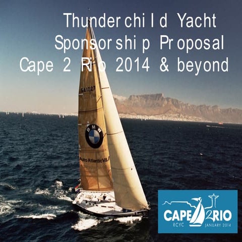 Yacht Sponsorship Proposal - SV Thunderchild - Cape 2 Rio 2014 & Beyond ...