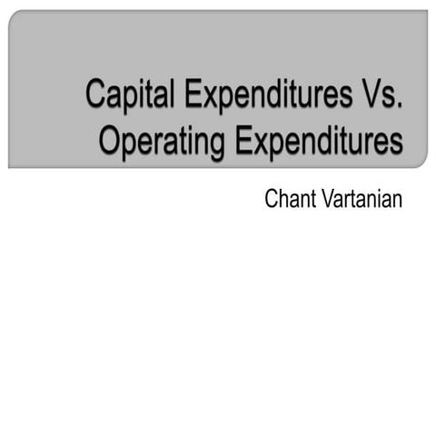 Capital Expenditures Vs. Operating Expenditures | PPT