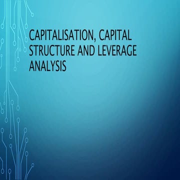 Capitalisation, capital structure and leverage analysis.pptx module 3 | PPTX